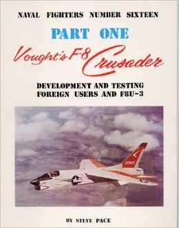Vought's F-8 Crusader: Development & Testing Foreign Users & F8U-3 ...