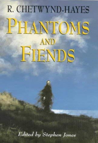 Phantoms and Fiends: R. Chetwynd-Hayes, Stephen Jones: 9780709067245: Amazon.com: Books