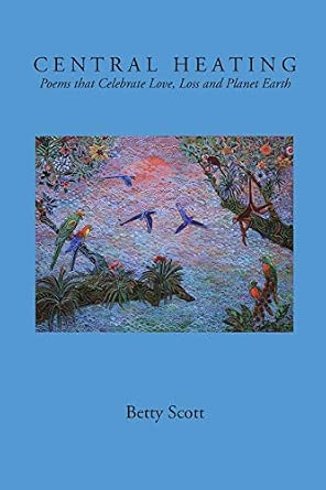 Amazon.com: Central Heating: Poems that Celebrate Love, Loss and Planet ...
