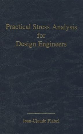 Practical Stress Analysis for Design Engineers: Design & Analysis of ...