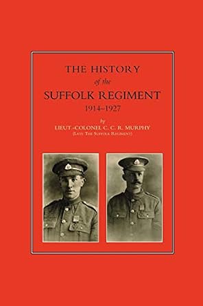 History of the Suffolk Regiment, 1914-1927 : Murphy, C. c. r.: Amazon ...