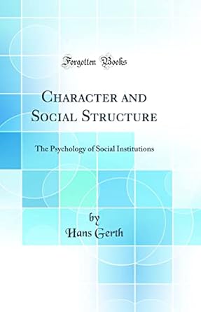 Character and Social Structure: The Psychology of Social Institutions ...
