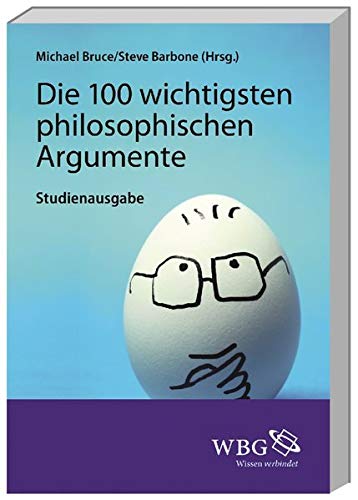 Die 100 wichtigsten philosophischen Argumente: Studienausgabe - Bruce ...
