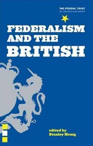 Federalism and the British: Two Centuries of Thought and Action: Henig ...