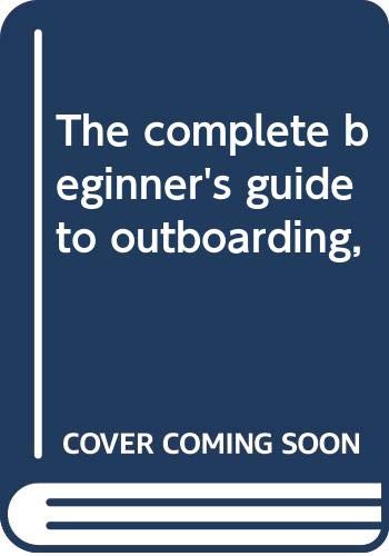 The complete beginner's guide to outboarding, | Amazon.com.br