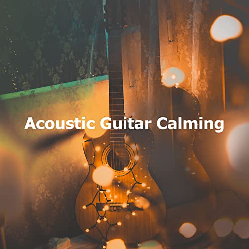 Acoustic Guitar Calming by Relaxing and Calming on Prime Music