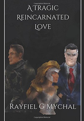 A Tragic Reincarnated Love: Mychal, Rayfiel: 9781973267362: Amazon.com ...