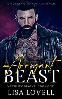 Arrogant Beast: A Russian Mafia Romance (Vassiliev Bratva Book 1) - Kindle edition by Lovell ...