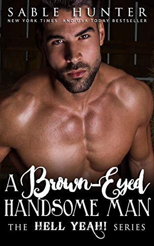A Brown Eyed Handsome Man: (Hell Yeah! Book 4) - Kindle edition by ...