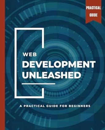 Web Development Unleashed: A Practical Guide for Beginners: Huynh, Kiet: 9798863025803: Amazon ...