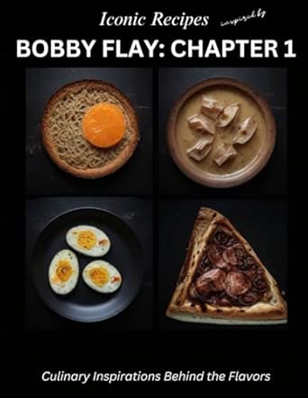 Bobby Iconic Recipes and Methods from a Modern Chef's Table Inspired by ...