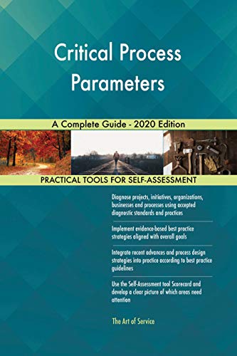 Critical Process Parameters A Complete Guide - 2020 Edition eBook ...
