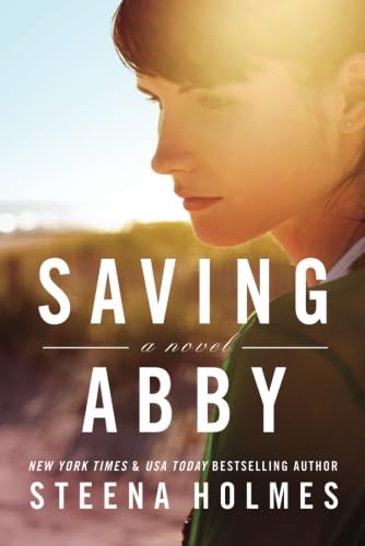 Saving Abby (Forever Abby): Holmes, Steena: 9781503934160: Amazon.com: Books