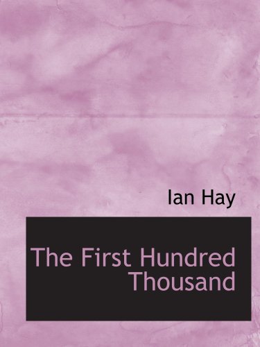 The First Hundred Thousand: Amazon.co.uk: Hay, Ian: 9780554138268: Books