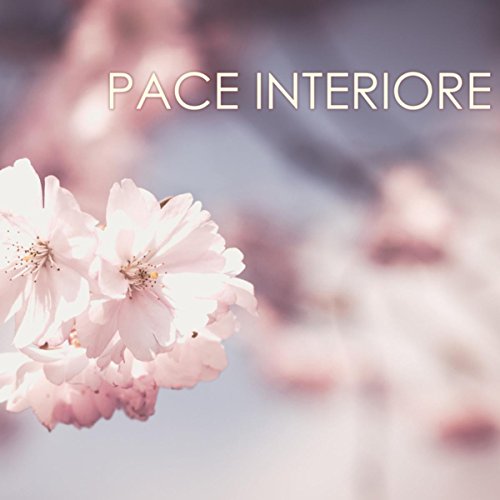 Play Pace Interiore - Musica Rilassante per Meditare e Alleviare lo ...