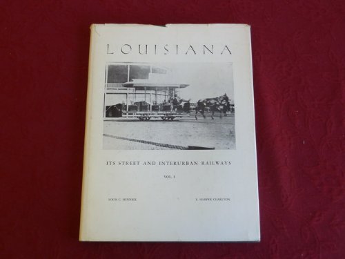 Louisiana: Its street and Interurban Railways, Volume 1: Hennick, Louis ...