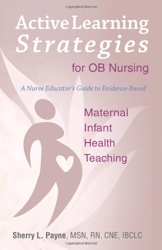 Active Learning Strategies for OB Nursing: A Nurse Educator’s Guide to ...