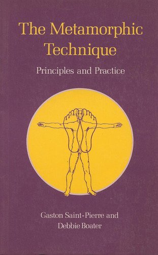 The Metamorphic Technique: Principles and Practice: Gaston Saint-Pierre ...