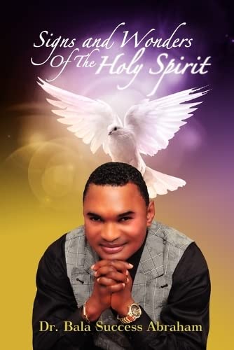 Signs & Wonders of the Holy Spirit: Abraham, Bala Success, NKala, Lisa ...