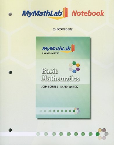 MyLab Math Notebook for Squires / Wyrick Basic Mathematics: Squires ...