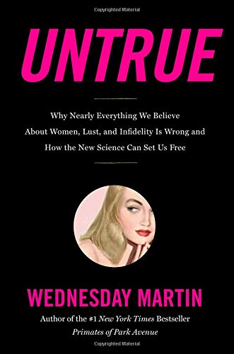 Amazon.com: Untrue: Why Nearly Everything We Believe About Women, Lust ...