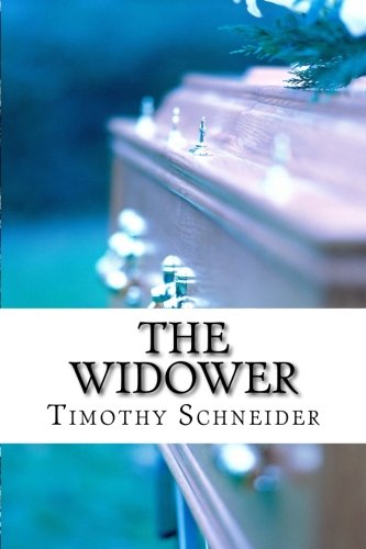 The Widower: Schneider, Timothy: 9781519101396: Amazon.com: Books