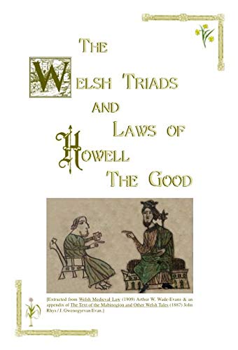 The Welsh Triads and Laws of Howel the Good: Arthur W. Wade-Evans ...