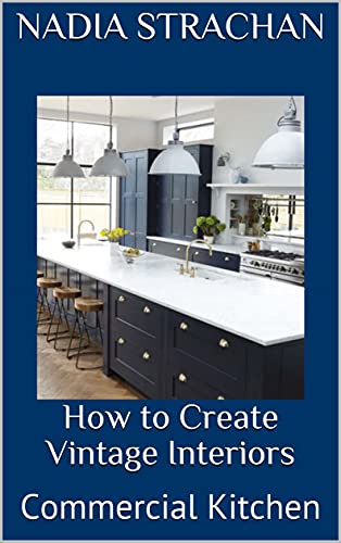 Amazon.com: How to Create Vintage Interiors: Commercial Kitchen eBook ...