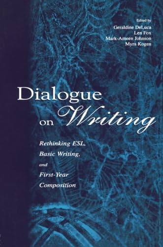 Dialogue on Writing: Rethinking Esl, Basic Writing, and First-year ...