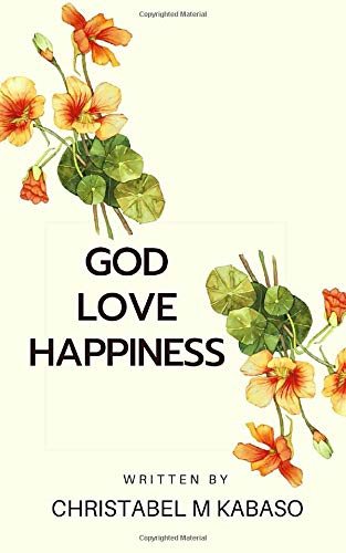 Amazon.com: God Love Happiness: 9781729875308: kabaso, Christabel: Books