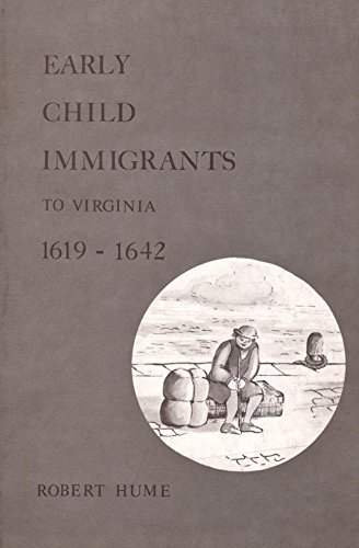 Early Child Immigrants to Virginia, 1619-1642: Robert Ernest Hume ...
