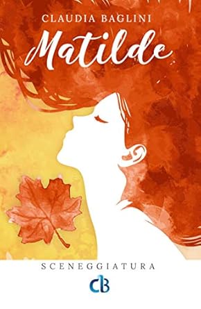 Matilde (Italian Edition) eBook : Baglini, Claudia, Benvenuti, Michele ...