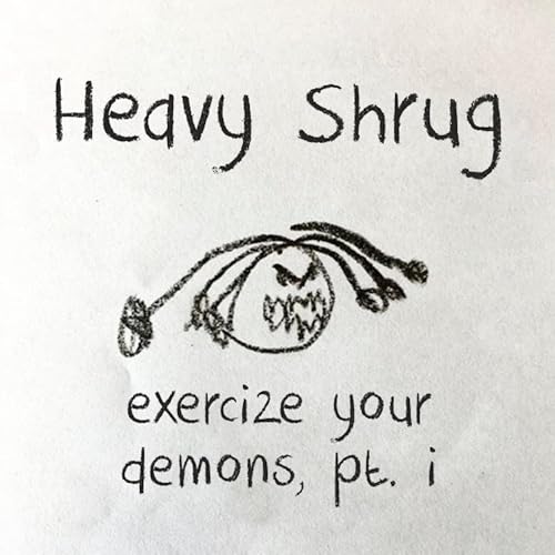Amazon MusicでHeavy ShrugのExercise Your Demons, Pt. 1を再生する