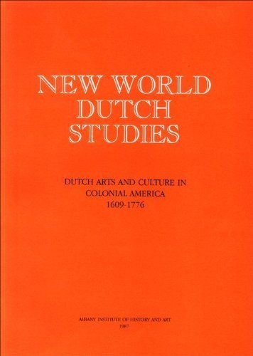 New World Dutch Studies: Dutch Arts and Culture in Colonial America ...