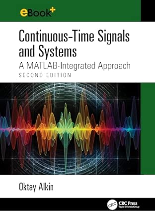 Continuous-Time Signals and Systems: A MATLAB-Integrated Approach ...