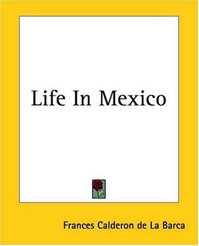 Amazon.com: Life in Mexico eBook : Barca, Frances Calderon de la: Books
