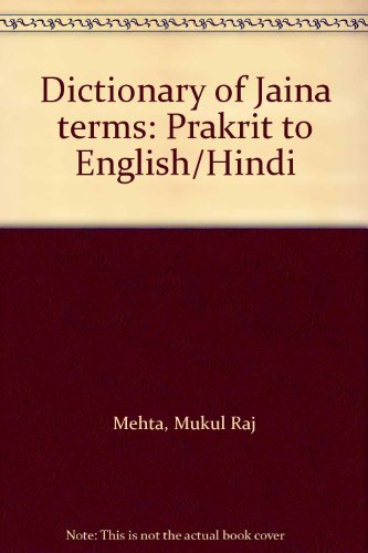 Dictionary of Jaina terms: Prakrit to English/Hindi : Raj Mukul Mehta ...