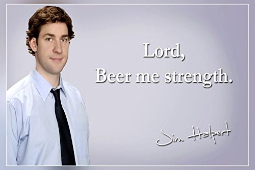 Jim-ism Jim Halpert Lord Beer Me Strength The Office Poster(Rolled ...
