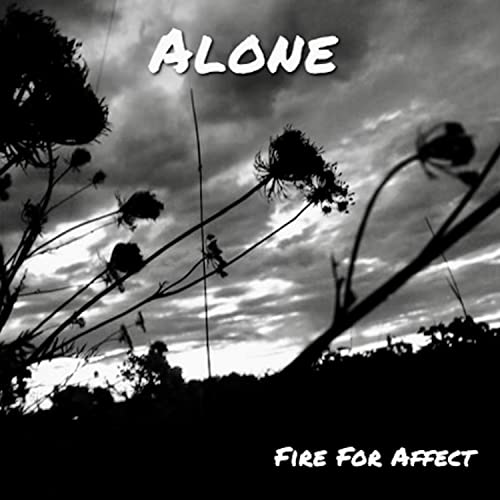 Play Alone by Fire For Affect on Amazon Music Unlimited