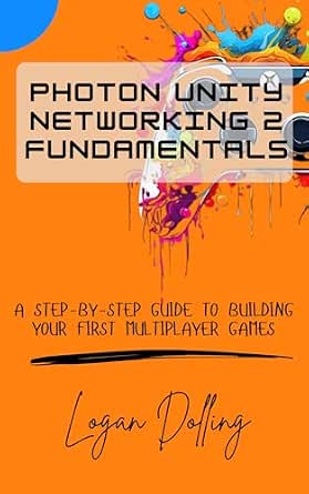 PHOTON UNITY NETWORKING 2 FUNDAMENTALS: A STEP-BY-STEP GUIDE TO ...