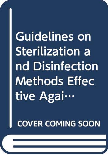 Guidelines on Sterilization and Disinfection Methods Effective Against ...