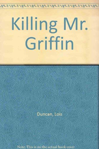 Killing Mr. Griffin: Duncan, Lois: 9780316195492: Amazon.com: Books