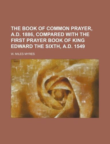 The Book of Common Prayer, A.D. 1886, compared with the first prayer ...