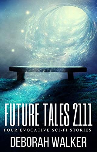 Future Tales 2111: Four Evocative Sci-Fi Stories (Future Tales 2100 ...