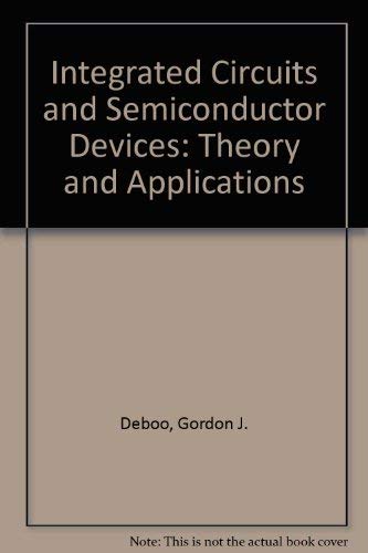 Integrated Circuits and Semiconductor Devices: Theory and Application ...