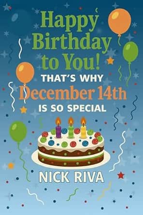 Happy birthday to you! That’s why December 14th is so special: A ...