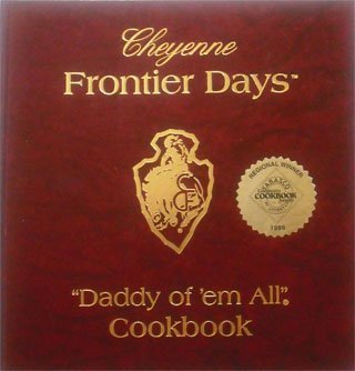 Buy Cheyenne Frontier Days Daddy of 'Em All Cookbook Book Online at Low ...