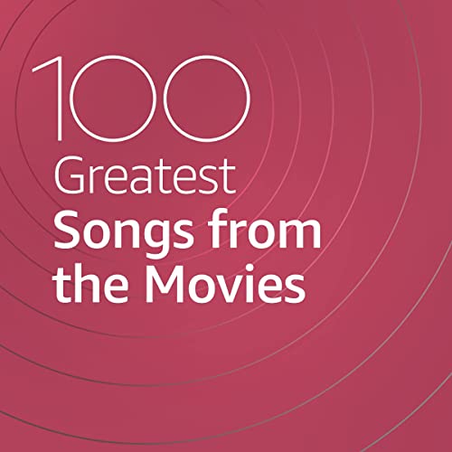 100 Greatest Songs from the Movies on Amazon Music Unlimited