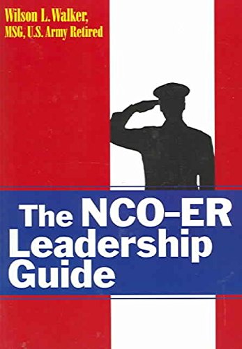 The NCO-ER Leadership Guide: Walker, Wilson: 9781570232244: Amazon.com ...