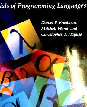 Essentials of Programming Languages: Friedman, Daniel P., Wand, Mitchell, Haynes, Christopher T ...